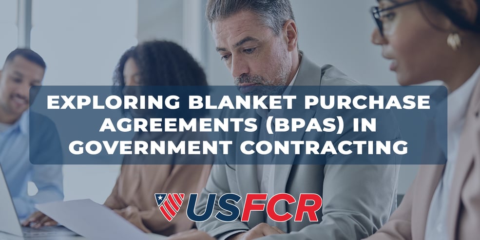 Exploring Blanket Purchase Agreements (BPAs) in Government Contracting